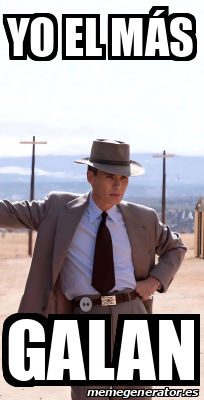 Meme Personalizado - Yo el más Galan - 33339049