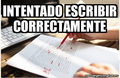 Meme Personalizado - intentado escribir correctamente - 33339059