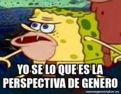 Meme Personalizado - Yo se lo que es la perspectiva de genero - 33340071