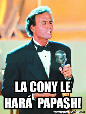 Meme Personalizado - La cony Le hará papash! - 33340176
