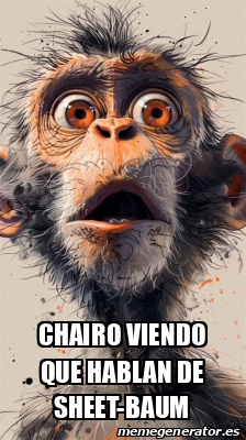 Meme Personalizado - Chairo viendo que hablan de sheet-baum - 33340468