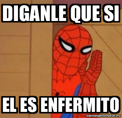 Meme Personalizado - diganle que si el es enfermito - 33340967