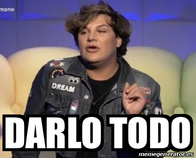 Meme Personalizado - DARLO TODO - 33341666
