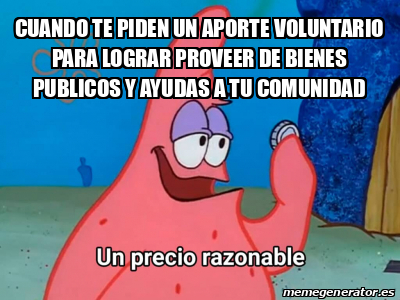 Meme Personalizado - cuando te piden un aporte voluntario para lograr ...