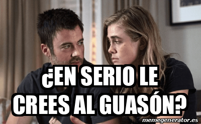 Meme Personalizado - ¿En serio le crees al Guasón? - 33342517