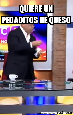 Meme Personalizado - Quiere un pedacitos de queso - 33343200