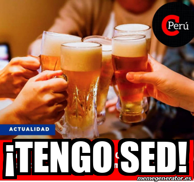 Meme Personalizado - ¡tengo sed! - 33343372