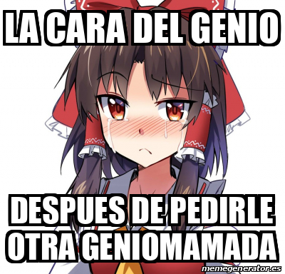 Meme Personalizado - la cara del genio despues de pedirle otra ...