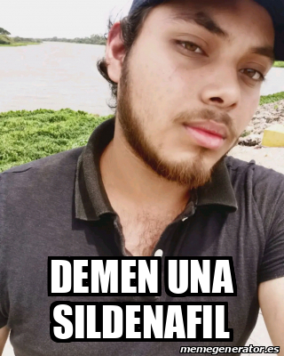 Meme Personalizado - Demen una sildenafil - 33344422