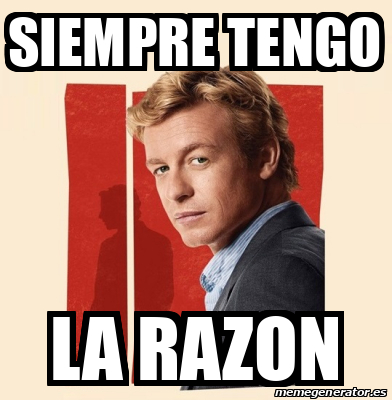 Meme Personalizado - SIEMPRE TENGO LA RAZON - 33344495