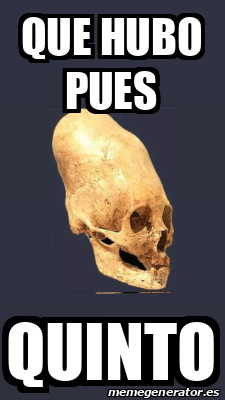 Meme Personalizado - Que hubo pues Quinto - 33344862