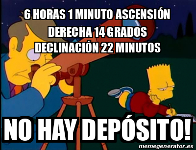 Meme Personalizado - 6 horas 1 minuto ascensión derecha 14 grados ...
