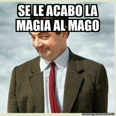 Meme Mr Bean - Se le acabo la magia al mago - 33345218