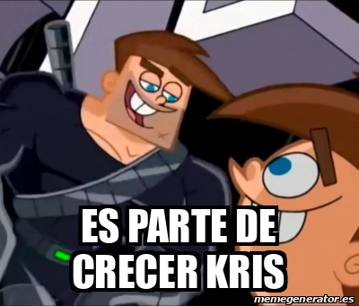 Meme Personalizado - Es parte de crecer kris - 33345458