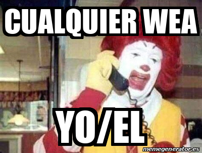 Meme Personalizado - cualquier wea yo/el - 33345534