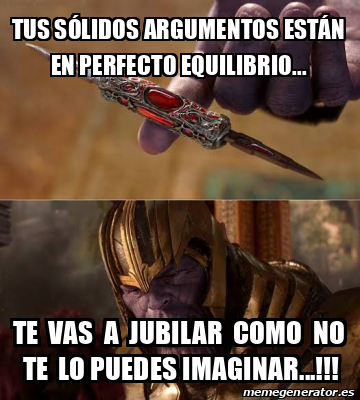 Meme Personalizado - Tus sólidos argumentos están En perfecto ...