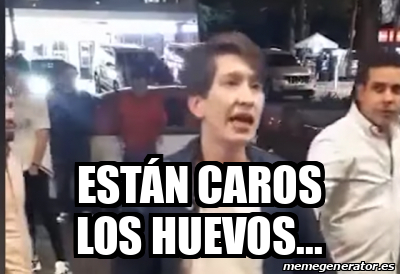 Meme Personalizado - Están caros los huevos... - 33346265