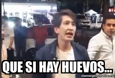 Meme Personalizado - Que si hay huevos... - 33346266