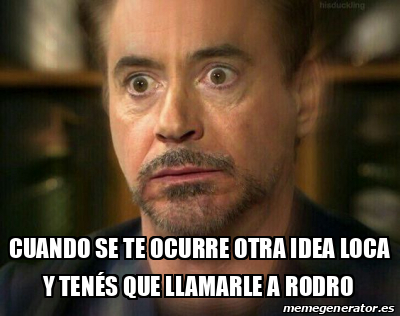 Meme Personalizado - cuando se te ocurre otra idea loca y tenés que ...