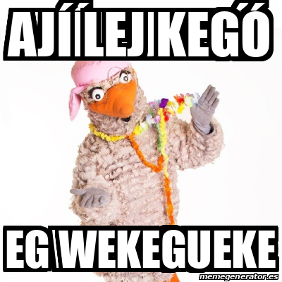 Meme Personalizado - AJÍ LEJ KEGÓ EG WEKEGUEKE - 33347333