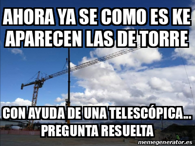 Meme Personalizado - Ahora ya se como es ke aparecen las de torre Con ...