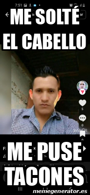 Meme Personalizado - me solté el cabello Me puse tacones - 33347922