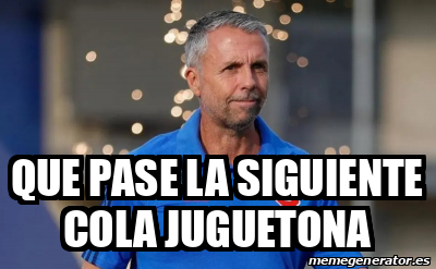 Meme Personalizado - que pase la siguiente cola juguetona - 33348319