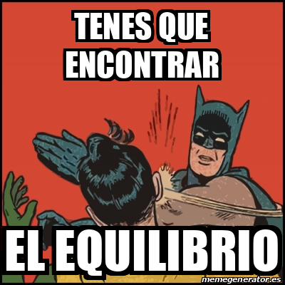Meme Batman slaps Robin - tenes que encontrar el equilibrio - 33349606
