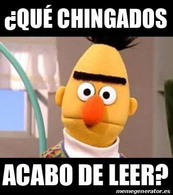 Meme Personalizado - ¿Qué chingados Acabo de leer? - 33350670