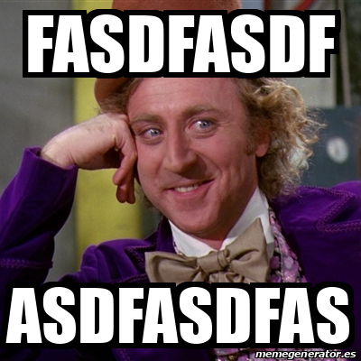 Meme Willy Wonka - fasdfasdf asdfasdfas - 33351143