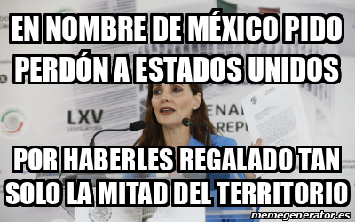 Meme Personalizado - En nombre de México pido perdón a estados unidos ...