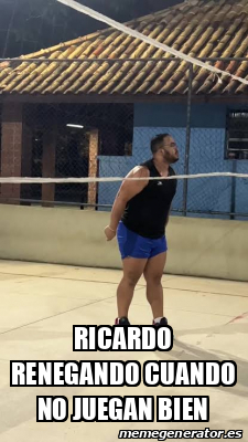 Meme Personalizado - Ricardo renegando cuando no juegan bien - 33352368
