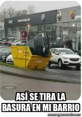 Meme Personalizado - Así se tira la basura en mi barrio - 33352482