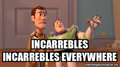 Meme Personalizado - incarrebles incarrebles everywhere - 33354471