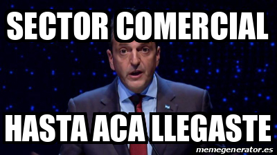 Meme Personalizado - sector comercial Hasta aca llegaste - 33354601