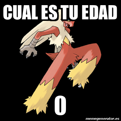 Meme Personalizado - CUAL ES TU EDAD 0 - 33354784