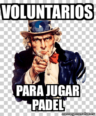 Meme Personalizado - Voluntarios para jugar padel - 33355250