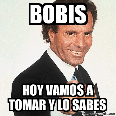 Meme Julio Iglesias - bobis hoy vamos a tomar y lo sabes - 33356006