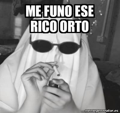 Meme Personalizado - ME FUNO ESE RICO ORTO - 33356738