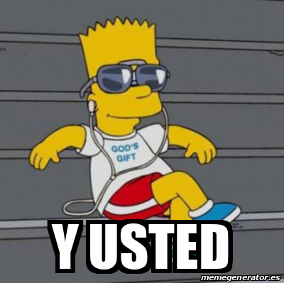 Meme Personalizado - Y usted - 33358536