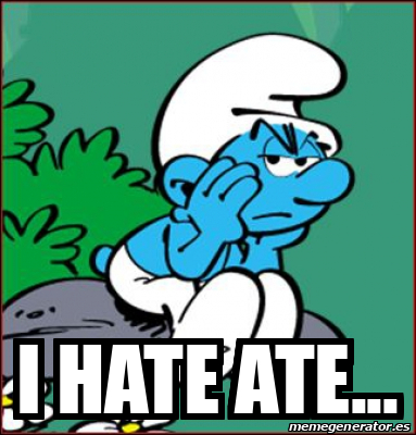 Meme Personalizado - I hate Ate... - 33358937