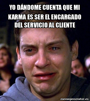 Meme Personalizado - Yo dándome cuenta que mi karma es ser el encargado ...
