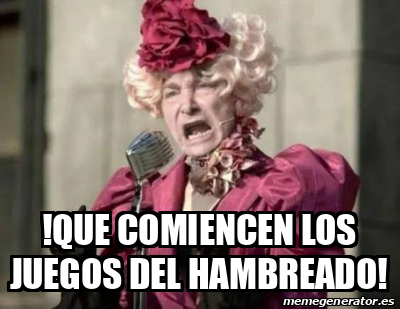 Meme Personalizado - !que comiencen los juegos del hambreado! - 33360105