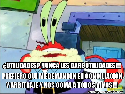 Meme Personalizado - ¿utilidades? nunca les dare utilidades!!! prefiero ...