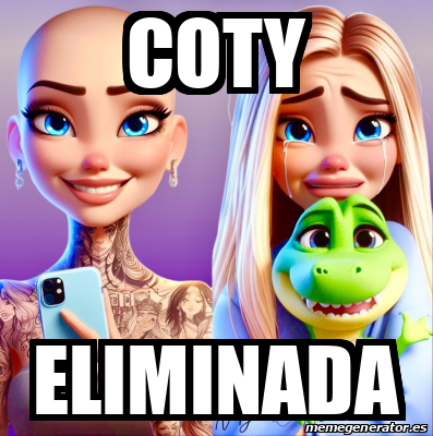 Meme Personalizado - COTY ELIMINADA - 33360601