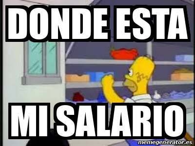 Meme Personalizado - Donde esta Mi salario - 33362507