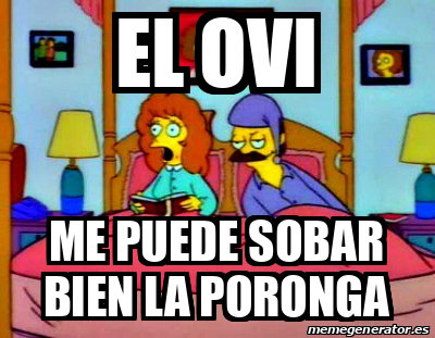 Meme Personalizado - EL OVI ME PUEDE SOBAR BIEN LA PORONGA - 33362569