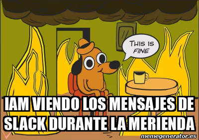 Meme Personalizado - iam VIENDO LOS MENSAJES DE SLACK DURANTE LA ...