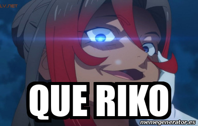 Meme Personalizado - Que riko - 33363610