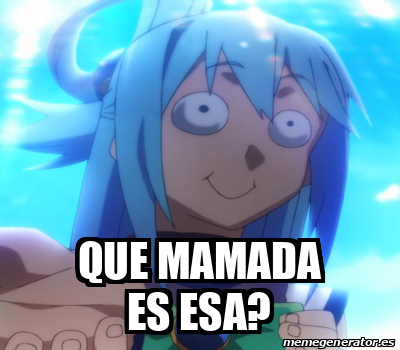Meme Personalizado - Que mamada es esa? - 33363616